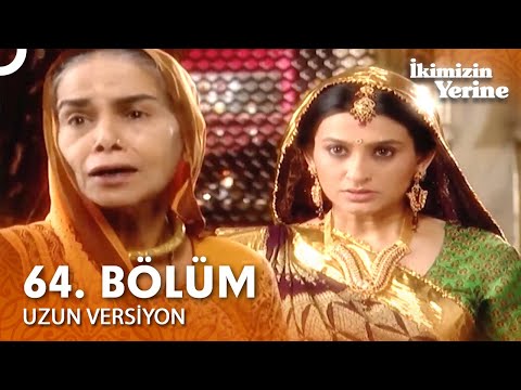 İkimizin Yerine Hint Dizisi 64. Bölüm (Uzun Versiyon)