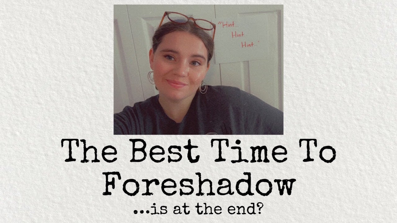The Best Time To Foreshadow... (Is at the end?) - YouTube