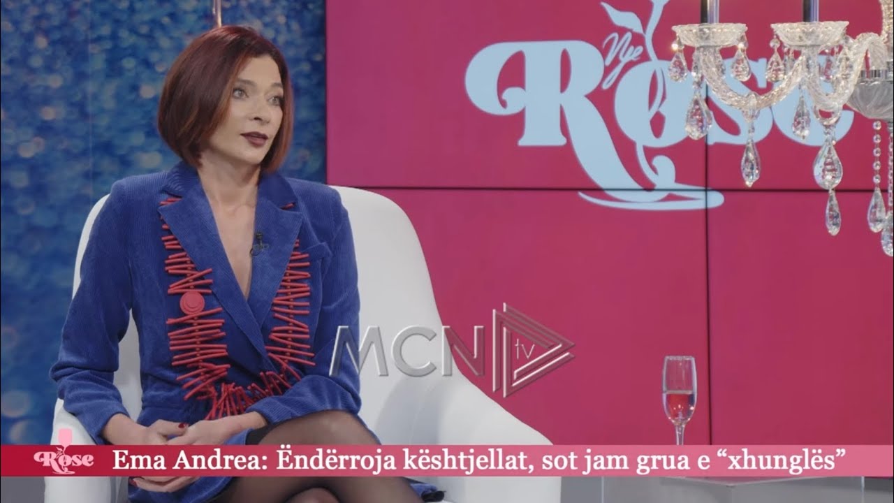 NJË GOTË ROSE- EMA ANDREA: ËNDËRROJA KËSHTJELLAT, SOT JAM GRUA E ...