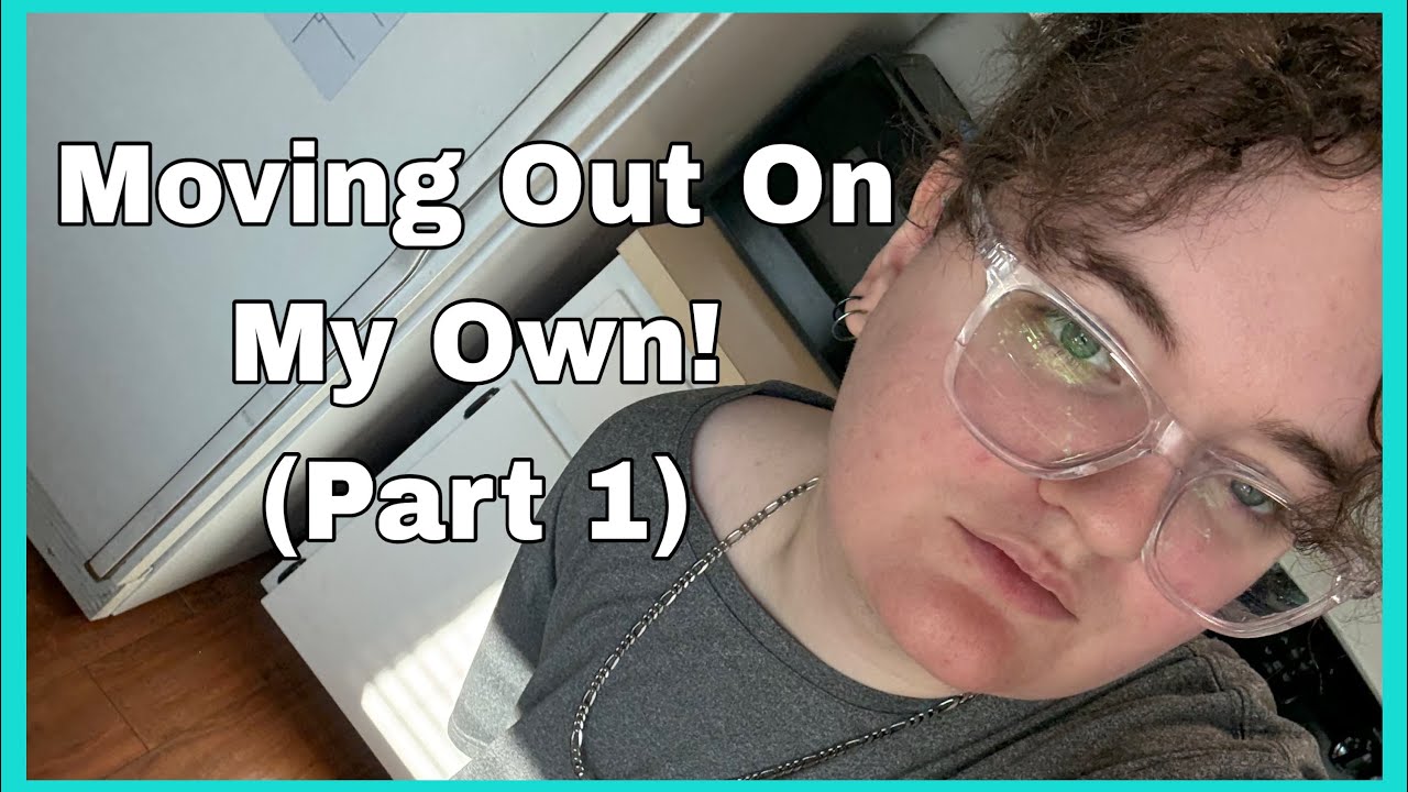 Moving Out On My Own! (Part 1) - YouTube