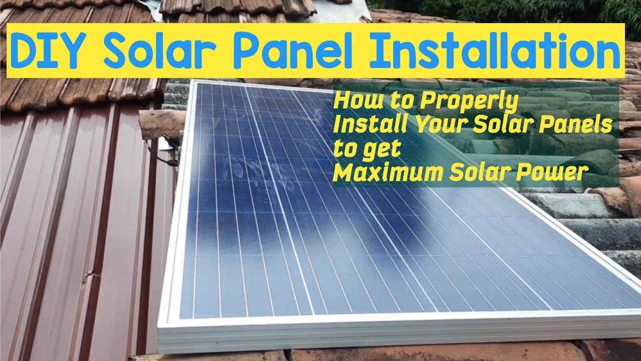 How to Properly Install Your Solar Panels to get Maximum Solar Power ...