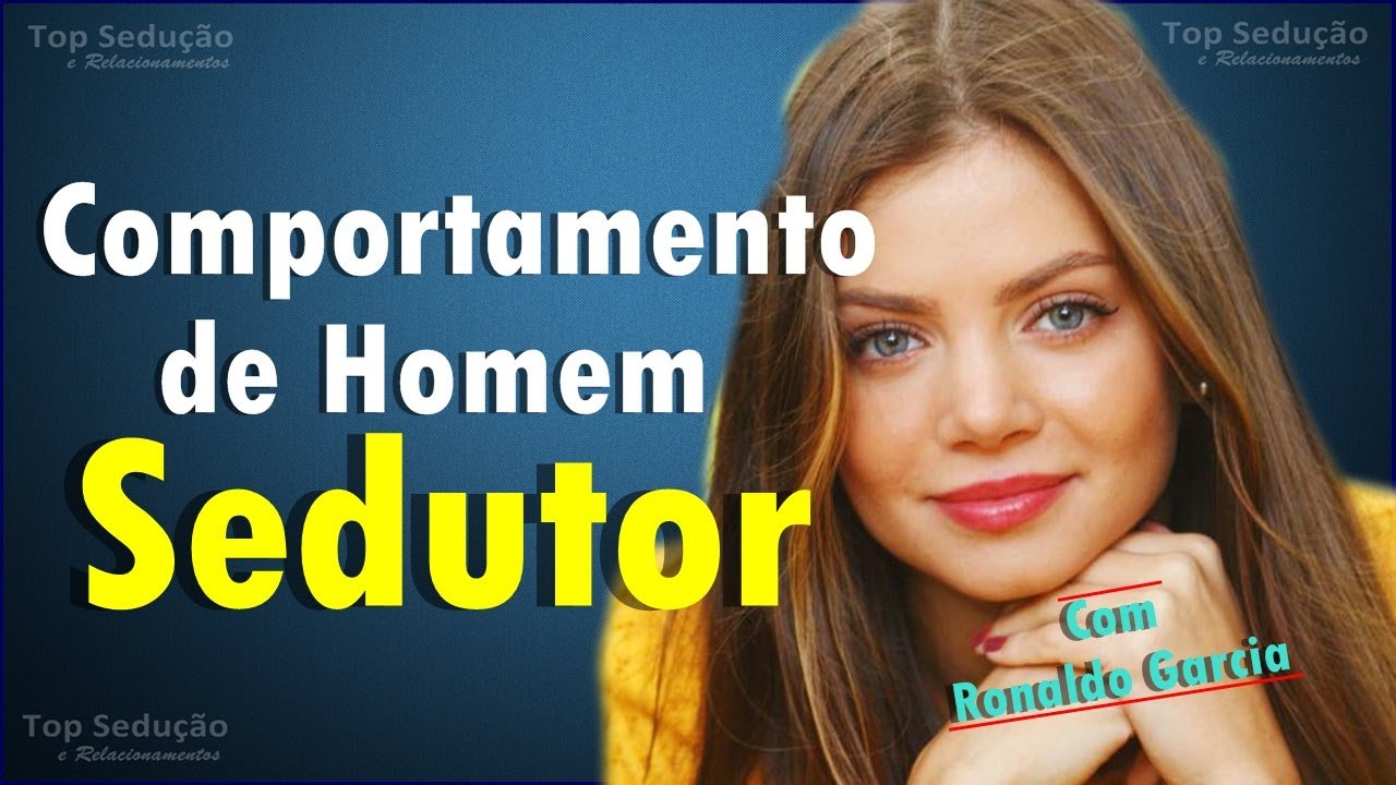 Como Ter o Comportamento de Um Homem Sedutor? 6 Pontos Básicos - YouTube