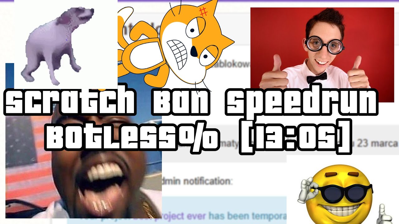 Scratch Ban Speedrun Botless Any% [13:05] - YouTube