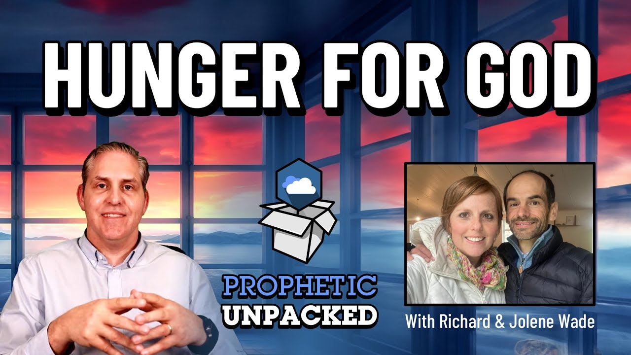 Hunger for God: Prophetic Unpacked with Richard and Jolene Wade - YouTube