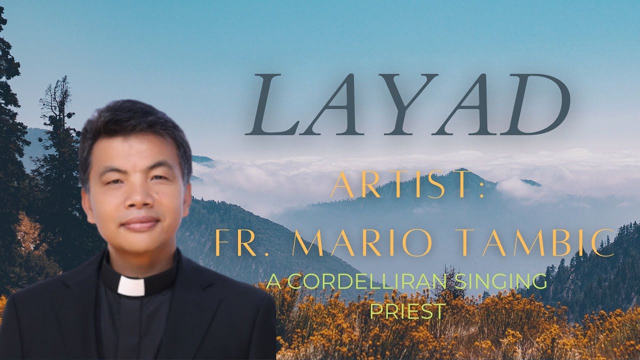LAYAD BY FR. MARIO TAMBIC: A CORDILLERAN SINGING PRIEST - YouTube