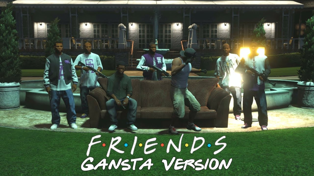 FRIENDS GANGSTA VERSION - YouTube