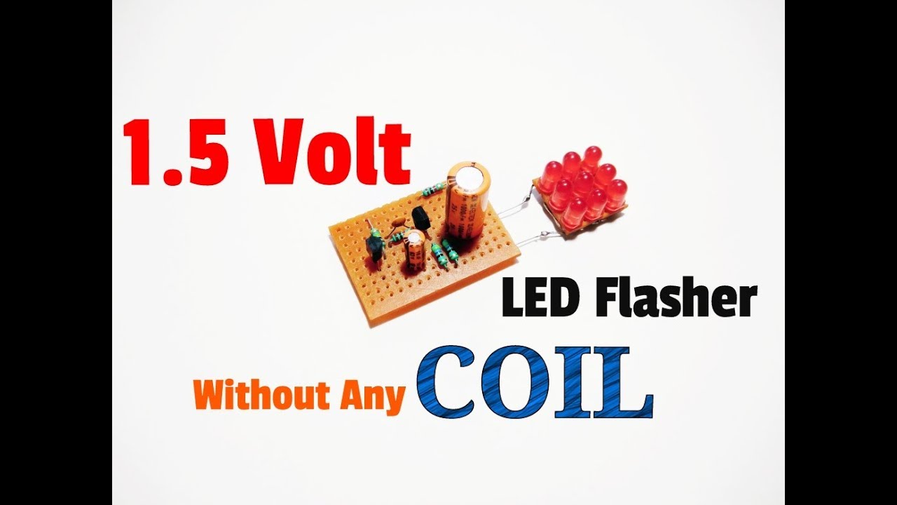 How To Make A 1.5 Volt LED Flasher Circuit Without Any Coil..Simple LED ...