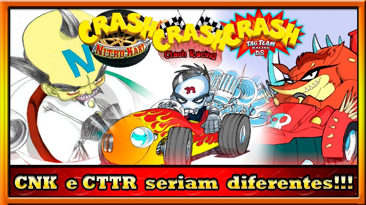 Crash Nitro Kart (TT), Crash Clash Racing e Crash Tag Team Racing DS ...