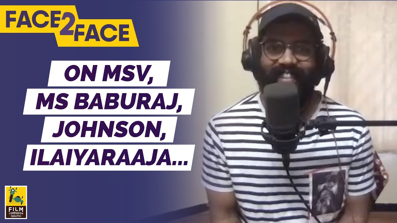 Govind Vasantha Interview With Baradwaj Rangan | Part 1 | Face 2 Face | MSV | Baburaj ...