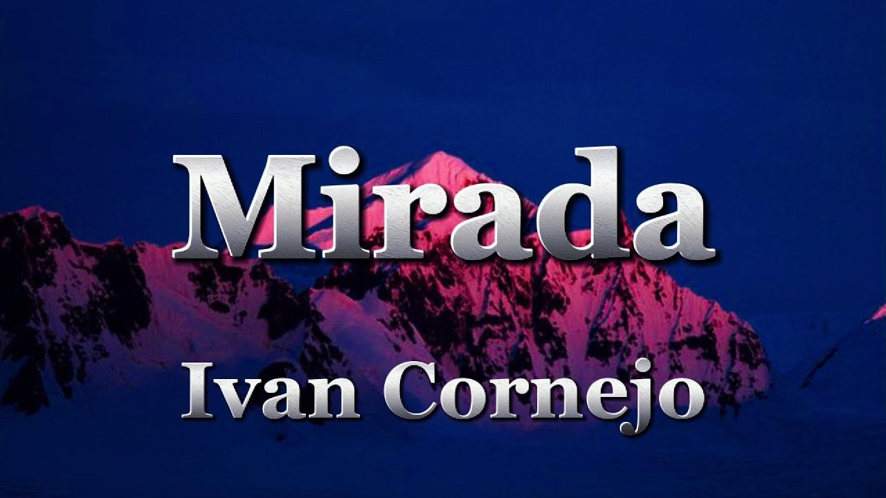 Ivan Cornejo - Mirada (lyrics) - YouTube Music