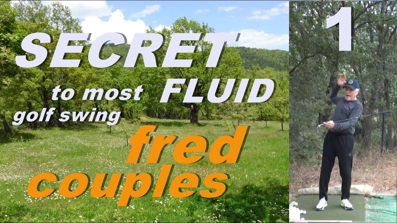 (PART 1)( SECRET) to most ( FLUID) golf swing ( FRED COUPLES) ( GRAVITY ...
