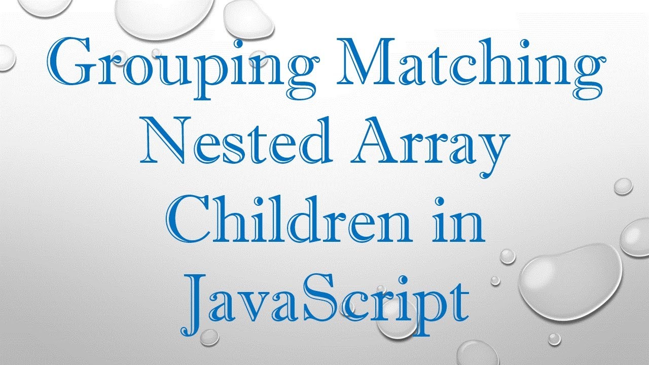 Grouping Matching Nested Array Children in JavaScript - YouTube