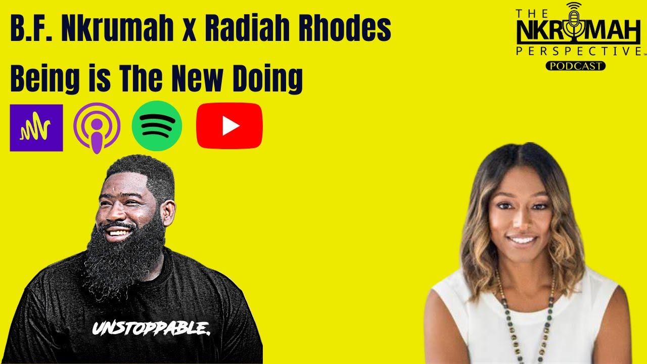 Being is the new doing, with Radiah Rhodes [The Nkrumah Perspective ep4 ...