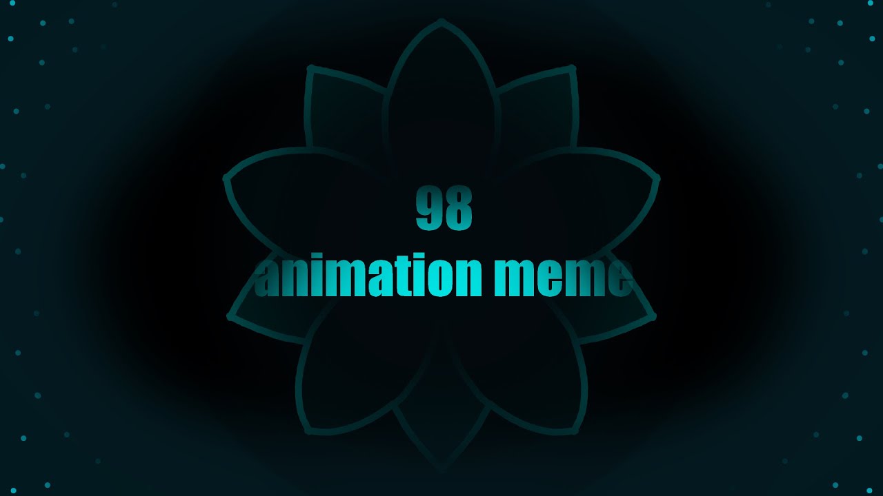 98 // animation meme // bad tweening preactice // bad quality - YouTube