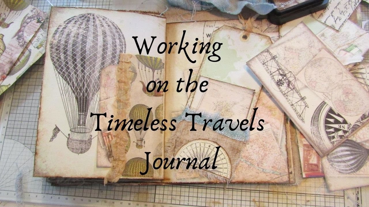 Working on the Timeless Travels Journal - YouTube