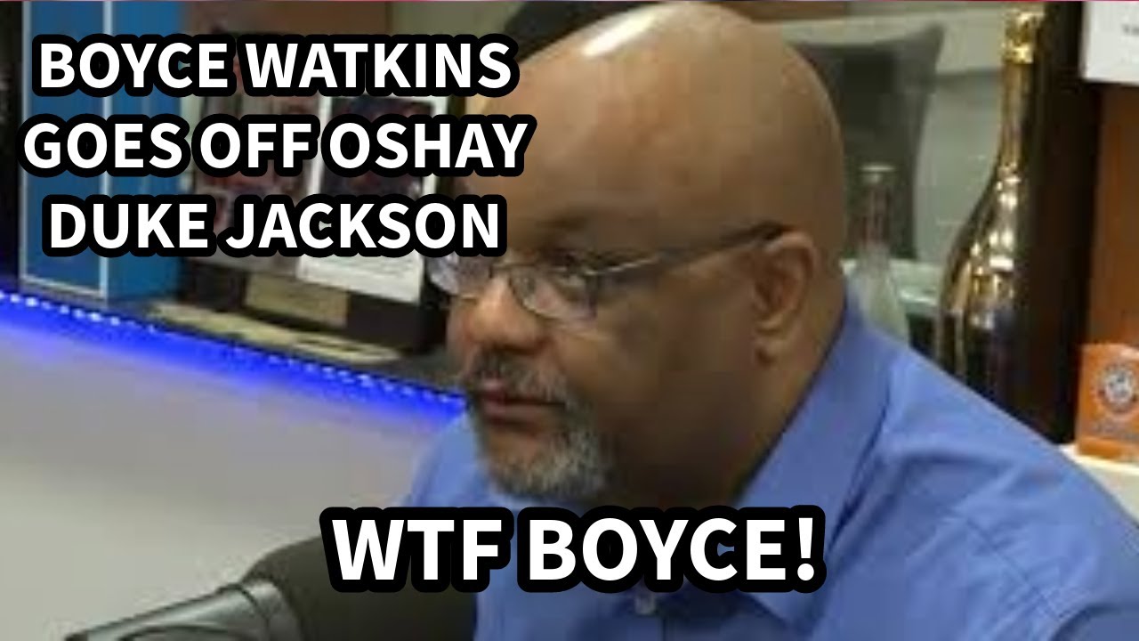 BOYCE WATKINS GOES OFF OSHAY DUKE JACKSON - YouTube