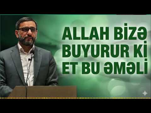 Hacı Şahin  - Allah bir bəndəyə xeyir vermək istəsə deyer bu əməli elə