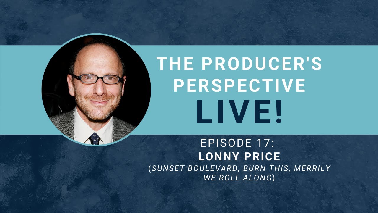 The Producer's Perspective LIVE! Episode 17: Lonny Price - YouTube