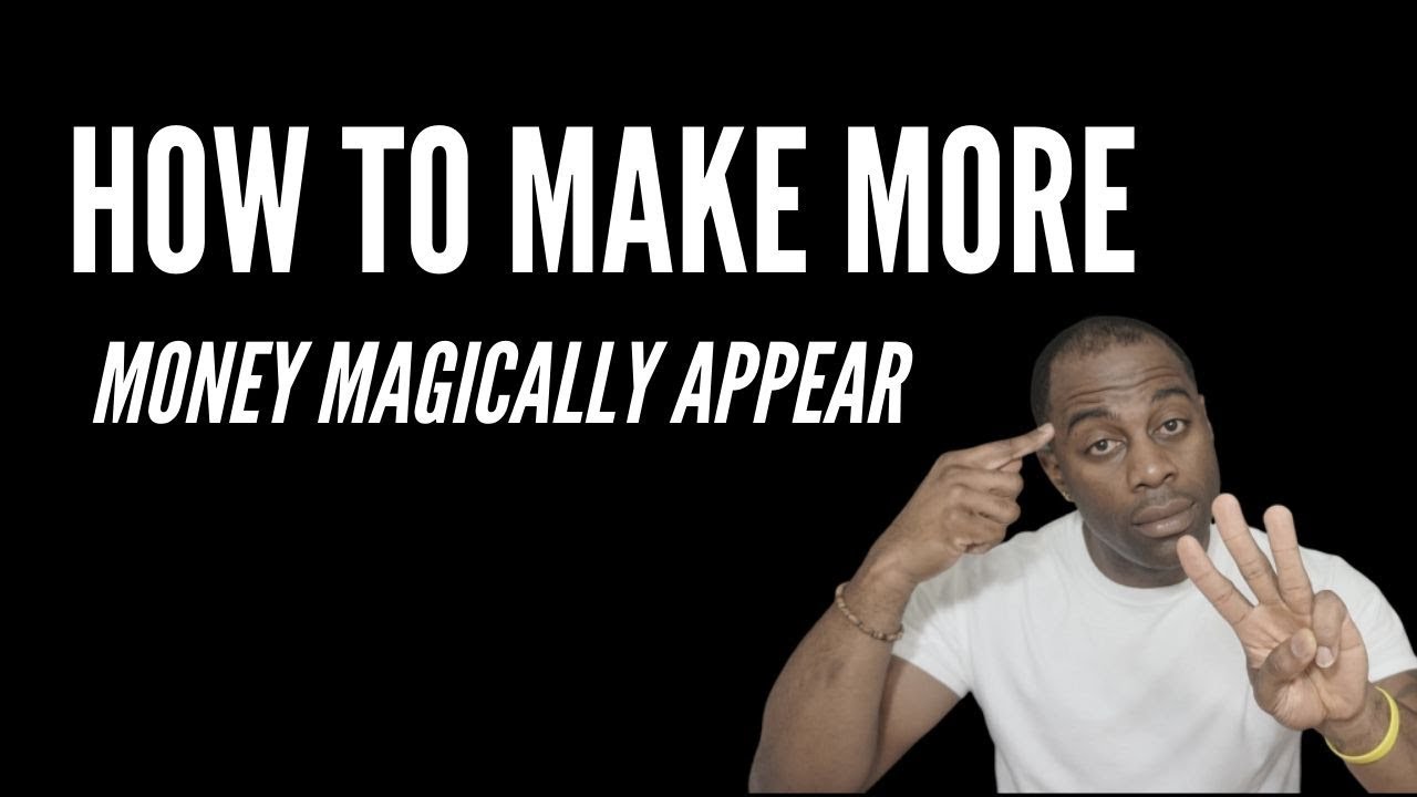 How To Make More Money Magically Appear - YouTube