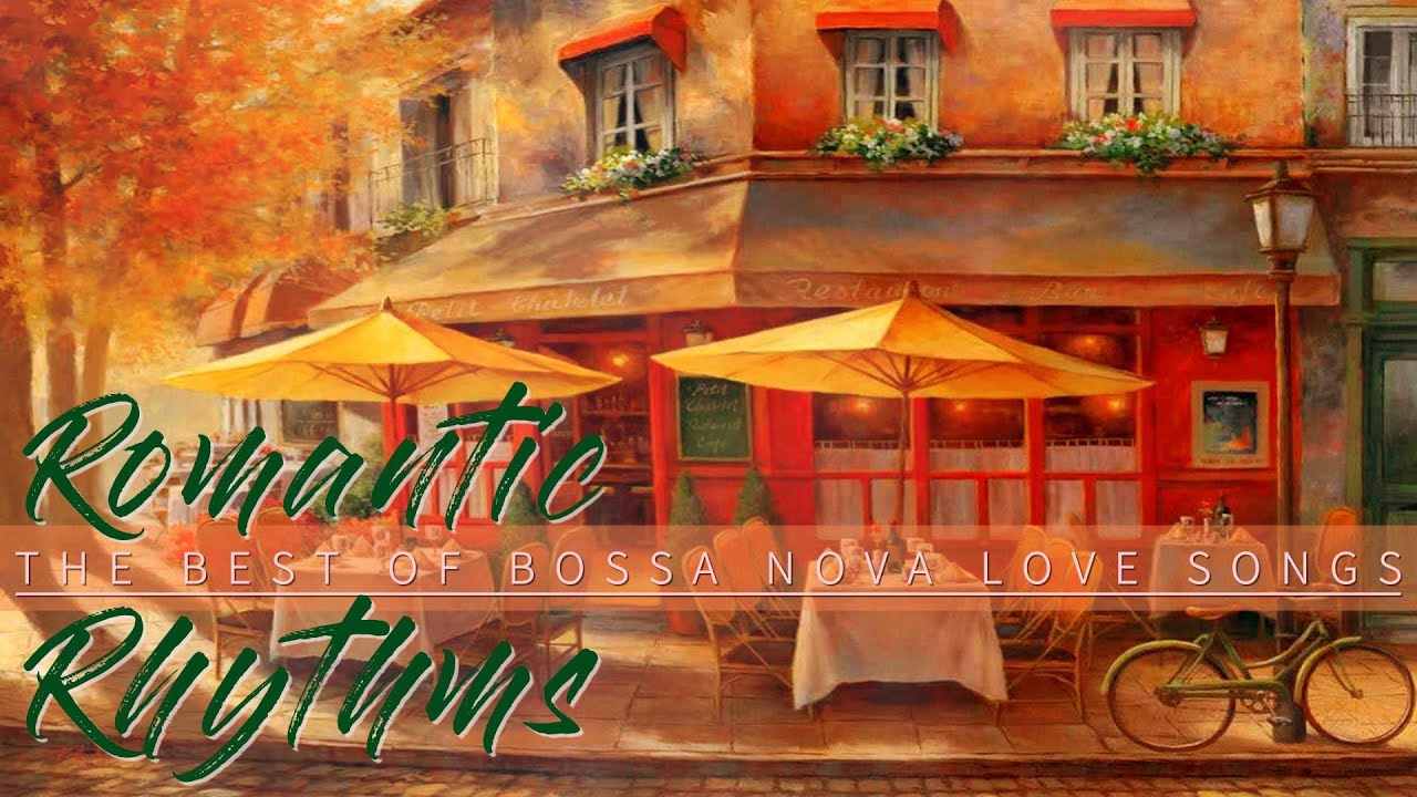 Romantic Rhythms : The Best of Bossa Nova Love Songs || Best of Bossa ...