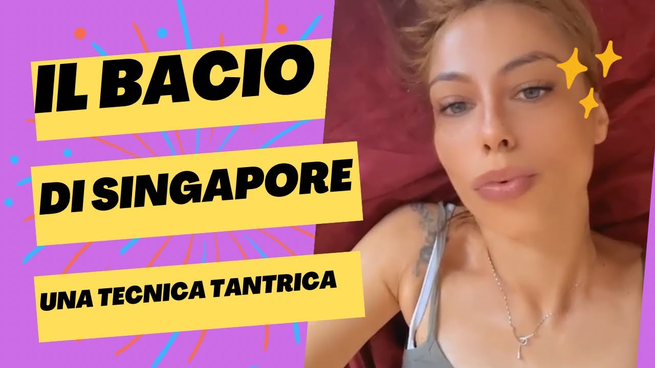 Il bacio di Singapore, una tecnica tantrica - YouTube