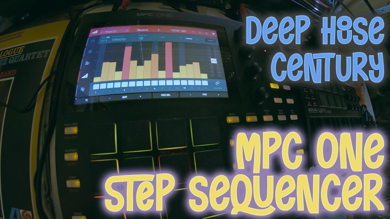 USING THE MPC ONE STEP SEQUENCER - DEEP HOUSE - CENTURY - YouTube