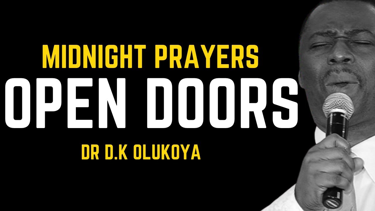 OPEN DOORS PRAYERS - DR D.K OLUKOYA - MFM PRAYERS - OLUKOYA MIDNIGHT ...