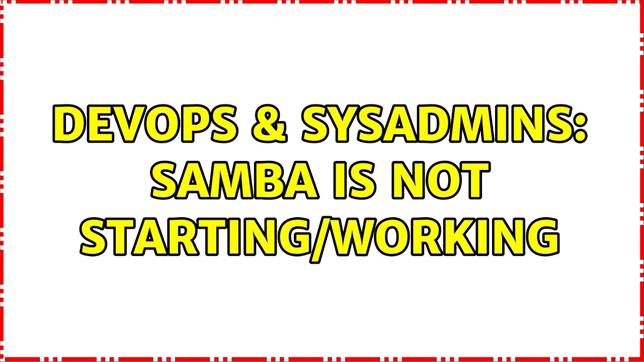 DevOps & SysAdmins: samba is not starting/working - YouTube