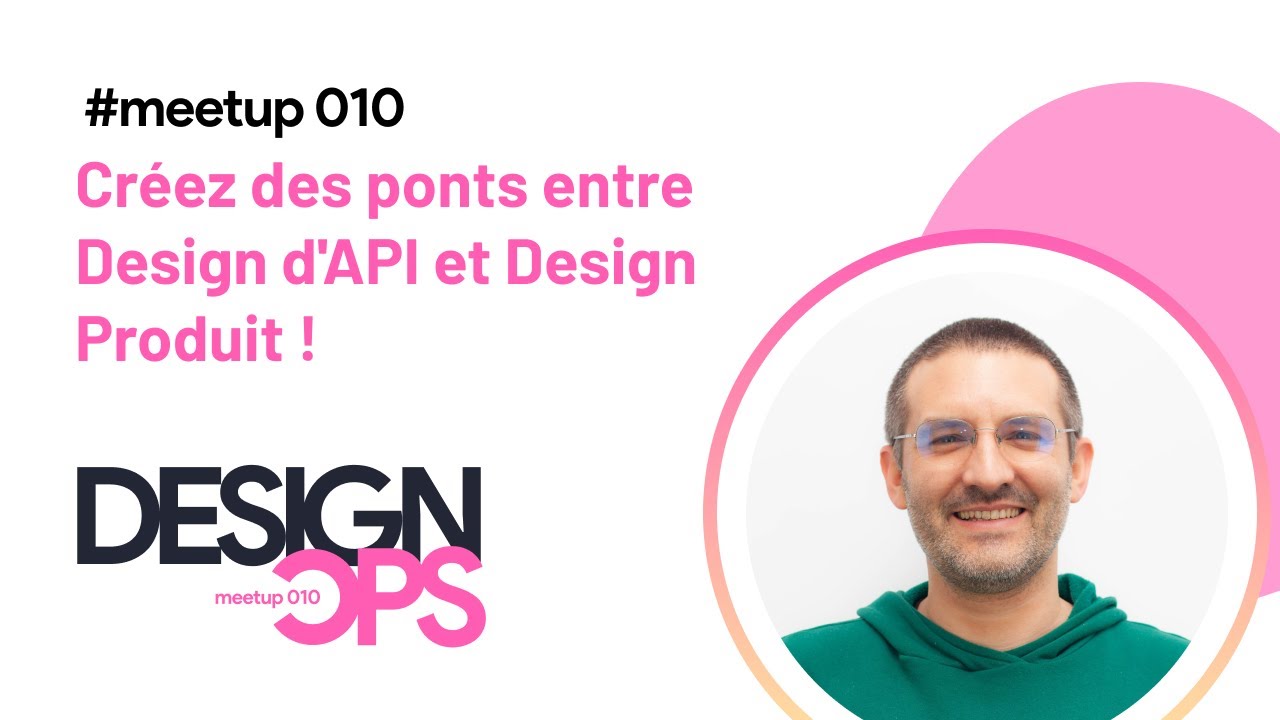 MeetUp#10 : Créez des ponts entre Design d'API et Design Produit ...