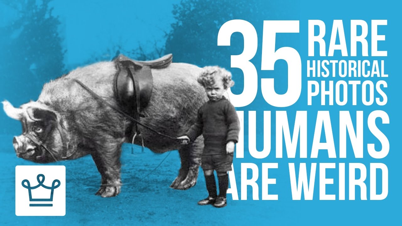 35 Rare Historical Pictures Proving Humans Have Always Been Weird - YouTube