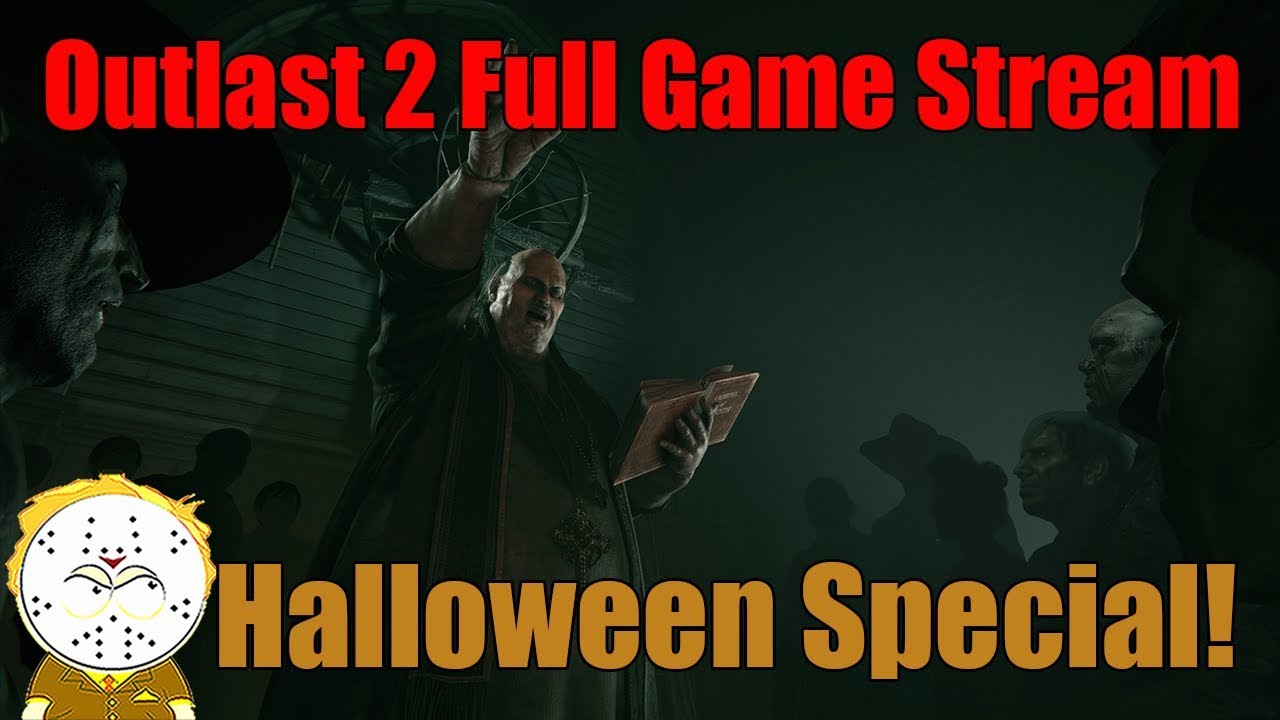 Outlast 2 Full Game Stream, Halloween Special! - YouTube