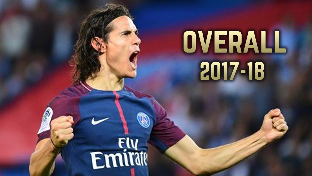 Edinson Cavani - Overall 2017-18 | Best Goals & Skills - YouTube