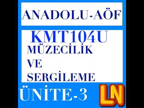 KMT104U Müzecilik ve Sergileme Ünite 3