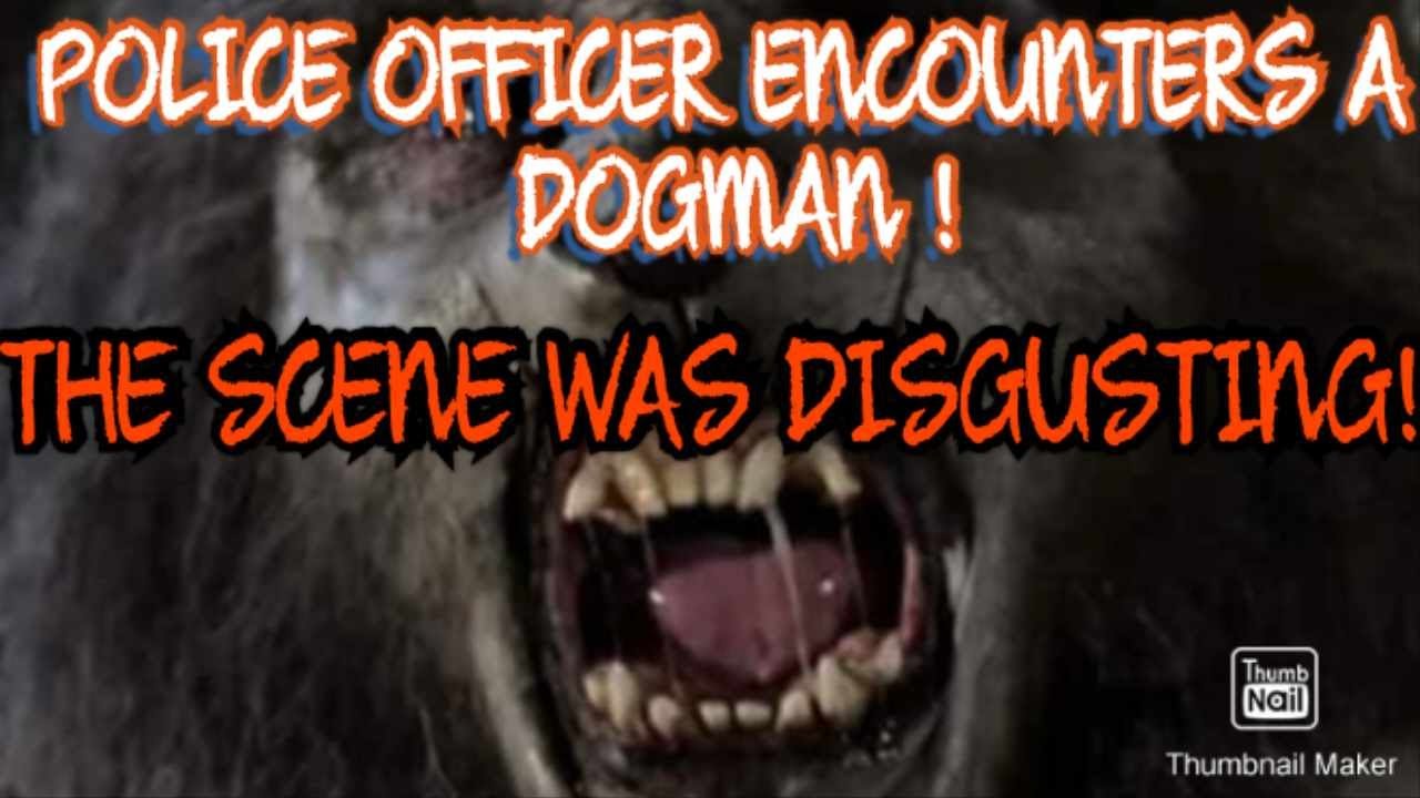 POLICE OFFICER ENCOUNTERS DOGMAN! ( THE SCENE WAS DISGUSTING!) - YouTube