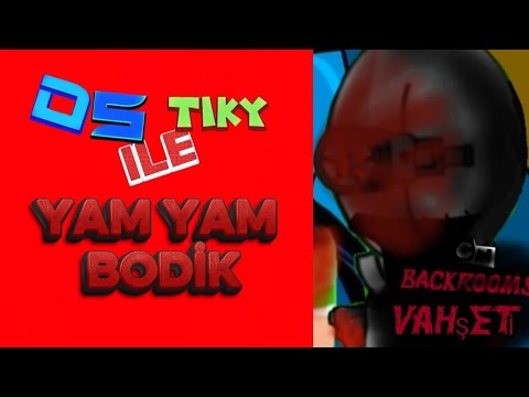 Ds ile tiky - YAM YAM BODİK (BACKROOMS VAHŞETİ - 5.Bölüm)