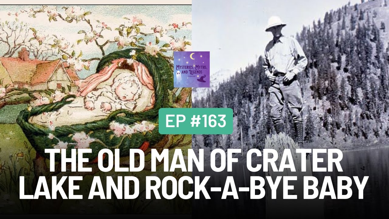 EP. 163 THE LEGEND OF: The Old Man of Crater Lake and Rock-a-Bye Baby ...