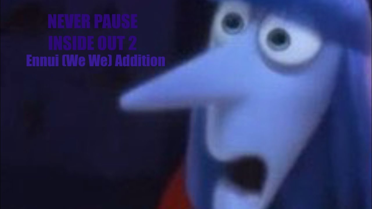NEVER PAUSE INSIDE OUT 2 (Ennui Addition) Inside out 2 Funny Moments ...