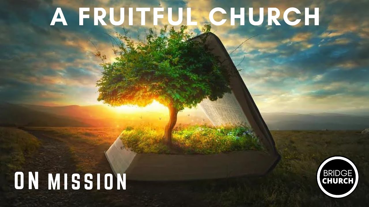 A Fruitful Church | On Mission | Brandon van Staden | Bridge Church ...