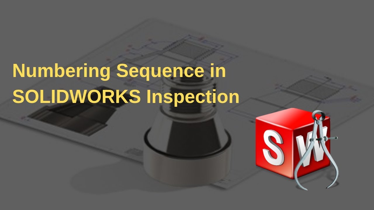 Tutorial on Numbering Sequence in SOLIDWORKS Inspection - YouTube