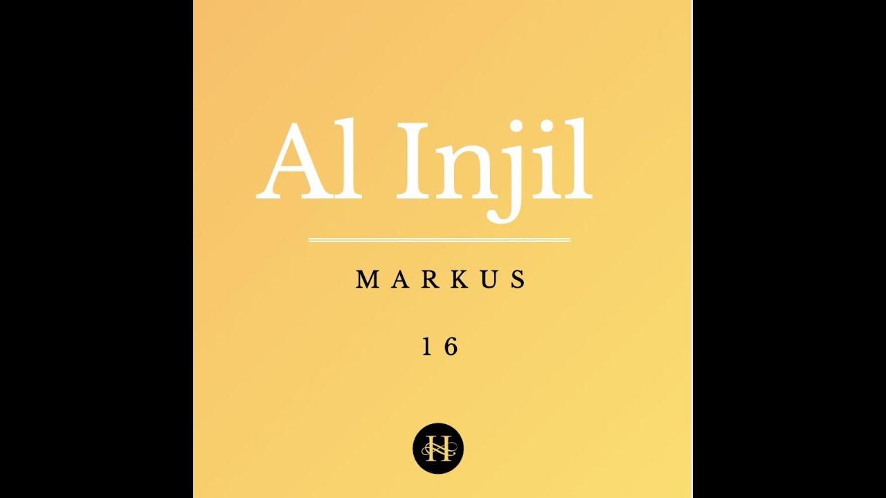 Kitab Suci Al Injil - Markus 16 - YouTube