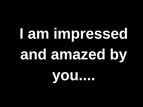 I am impressed and amazed by you.....love quotes love messages love ...
