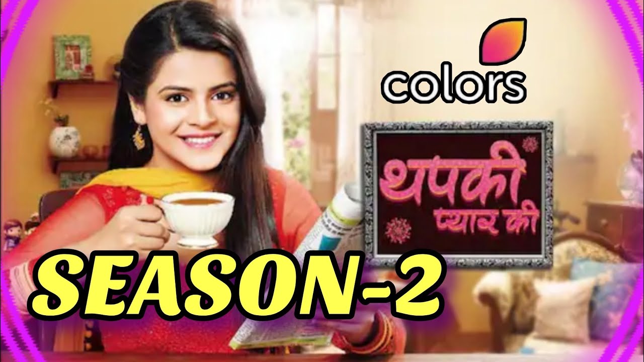Thapki Pyar Ki SEASON-2 on Colors TV - Few Details | Colors TV Upcoming ...