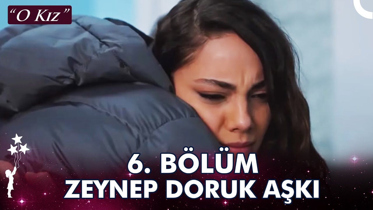 Zeynep Doruk Aşkı 6. Bölüm - O Kız - YouTube
