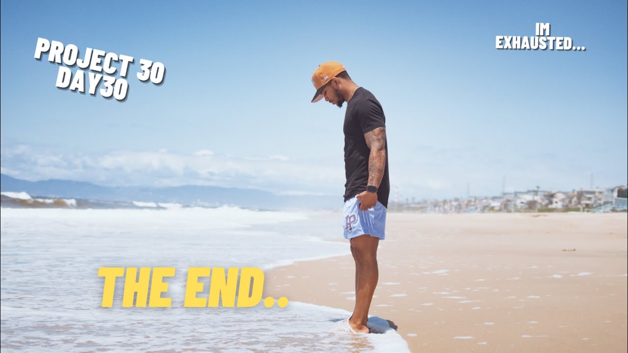 The End....|PROJECT 30 DAY 30 - YouTube