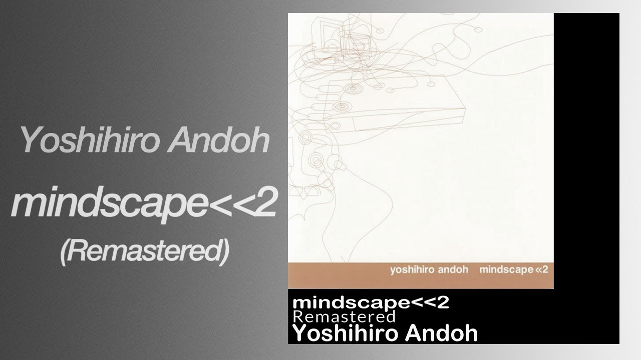 【mindscape＜＜2】安藤禎央｜mindscape2（安藤ヨシヒロ）Full Album - YouTube