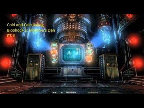 Cold and Calculating - BioShock 2: Minerva's Den PT. II - YouTube