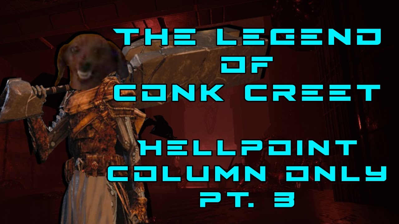 The Legend of Conk Creet Pt. 3 (Hellpoint Column Only) - YouTube