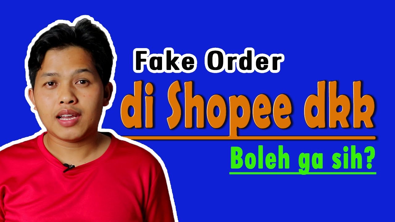 Fake Order Marketplace Cara Fake Order di Shopee Terbaru Beli Produk ...