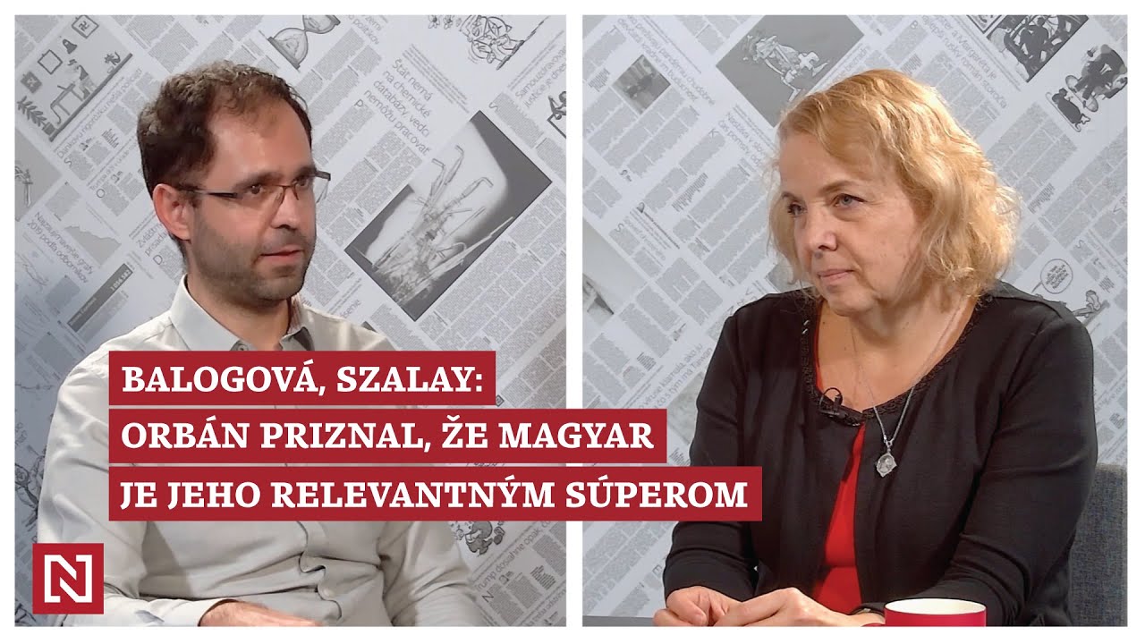 Balogová, Szalay: Orbán priznal, že Magyar je jeho relevantným súperom ...