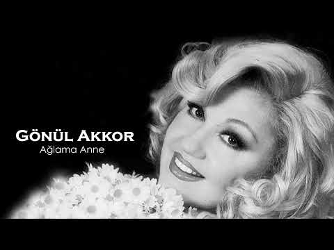 Gönül Akkor ~ Ağlama Anne